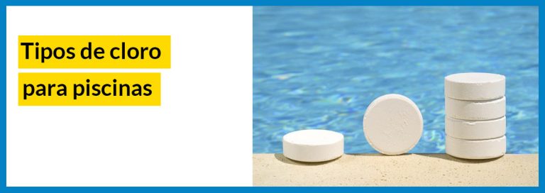 ¿Qué tipos de cloro hay y cuándo debemos usarlos?